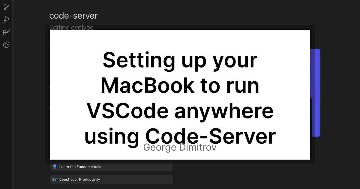 Setting up your MacBook to run VSCode anywhere using Code-Server